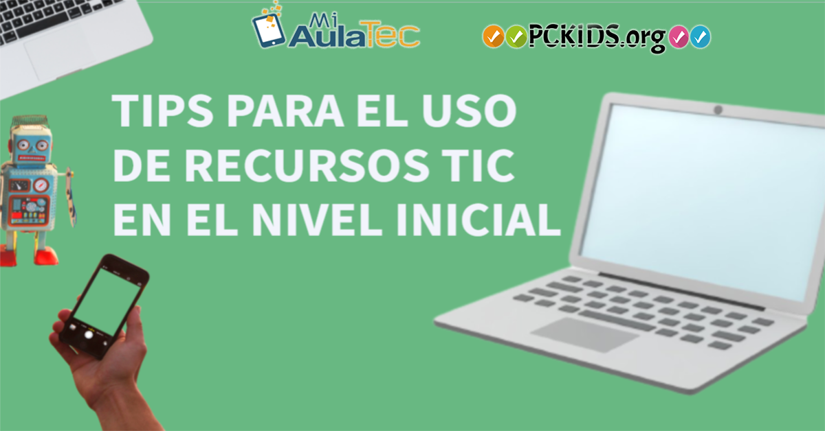 Tips para el uso de Recursos TIC en Educación Inicial - MiAulaTec.com
